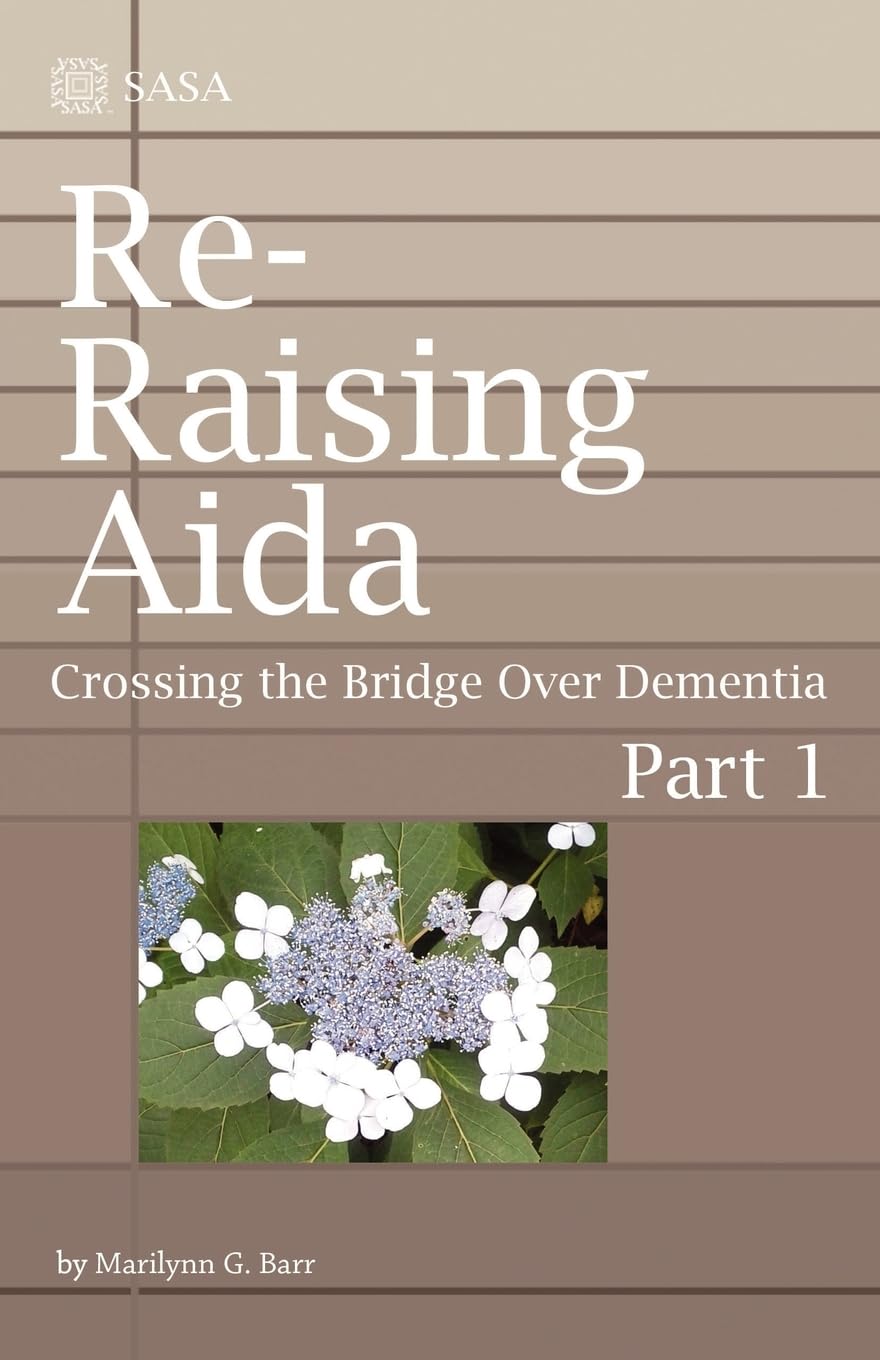 Re-Raising Aida: Crossing the Bridge Over Dementia: Barr, Marilynn G ...
