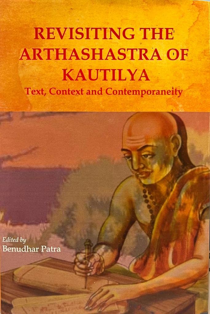 Revisiting the Arthashastra of Kautilya (Text, Context and ...