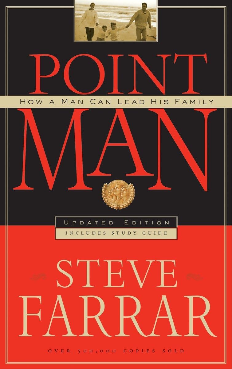 Point Man: How a Man Can Lead His Family: Farrar, Steve: 9781590521267 ...