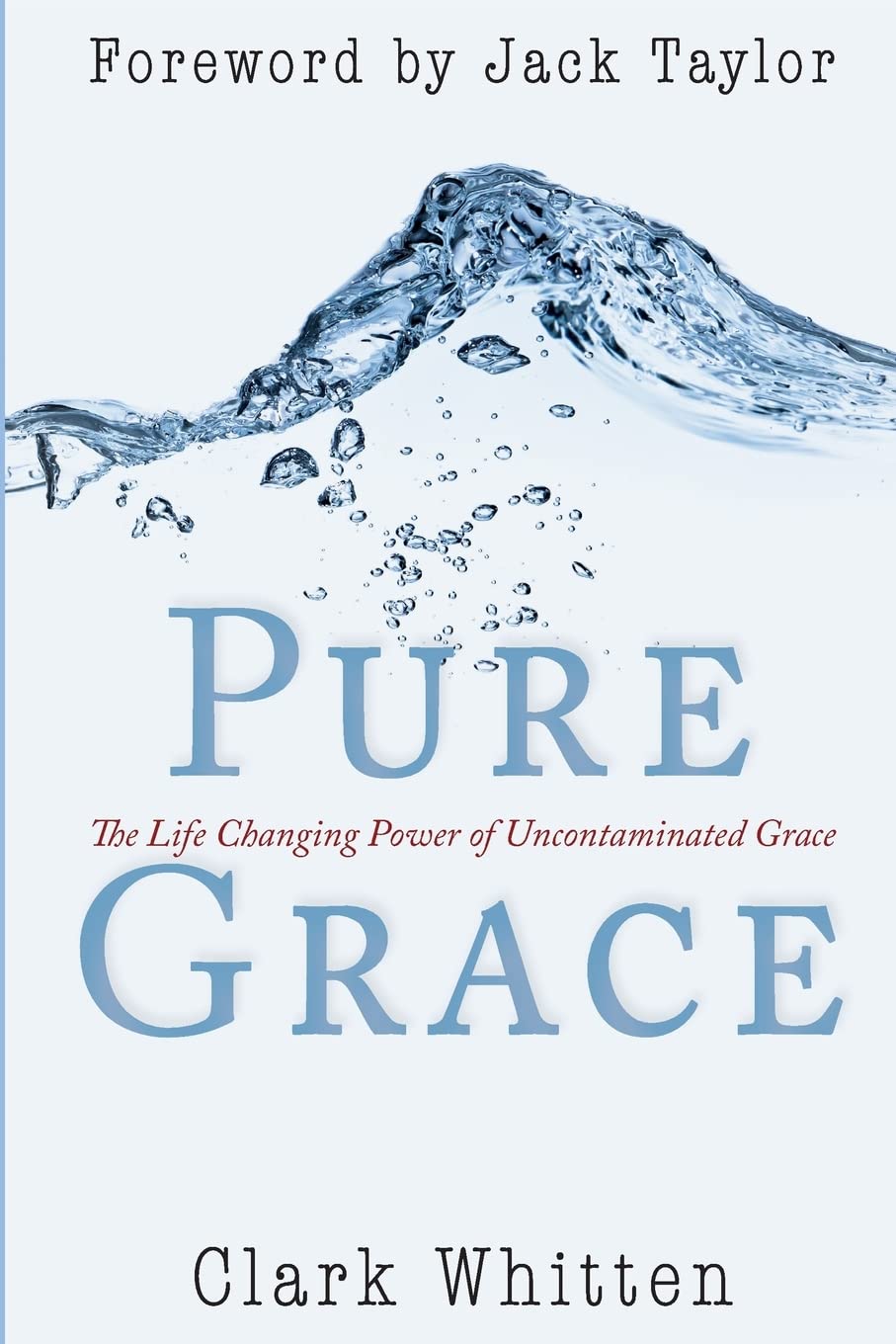 Amazon.com: Pure Grace: The Life Changing Power of Uncontaminated Grace ...