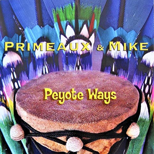 Play Peyote Ways by Primeaux & Mike on Amazon Music