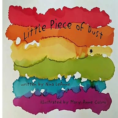 Little Piece of Dust: LeAnne, Nina, Cosmo, Mary Anne: 9780990911395 ...