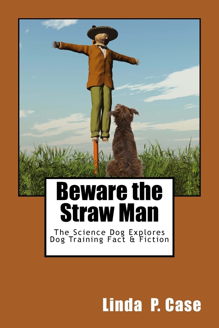 Beware the Straw Man: The Science Dog Explores Dog Training Fact ...