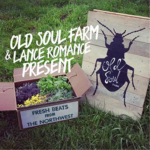 Écouter Fresh Beats from the Northwest de Old Soul Farm & Lance Romance ...