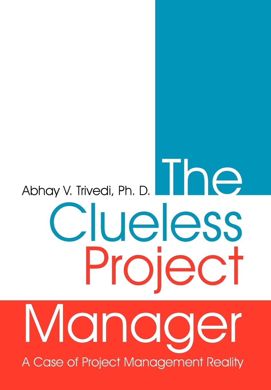 The Clueless Project Manager: A Case of Project Management Reality ...