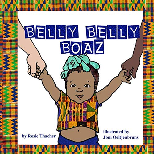 Belly Belly Boaz: Thacher, Rosie, Oeltjenbruns, Joni: 9780578211831 ...