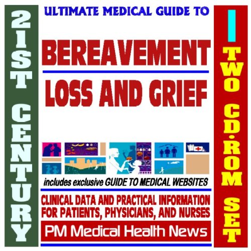 21st Century Ultimate Medical Guide to Bereavement, Loss and Grief ...