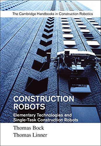 Construction Robots: Volume 3: Elementary Technologies and Single-Task ...