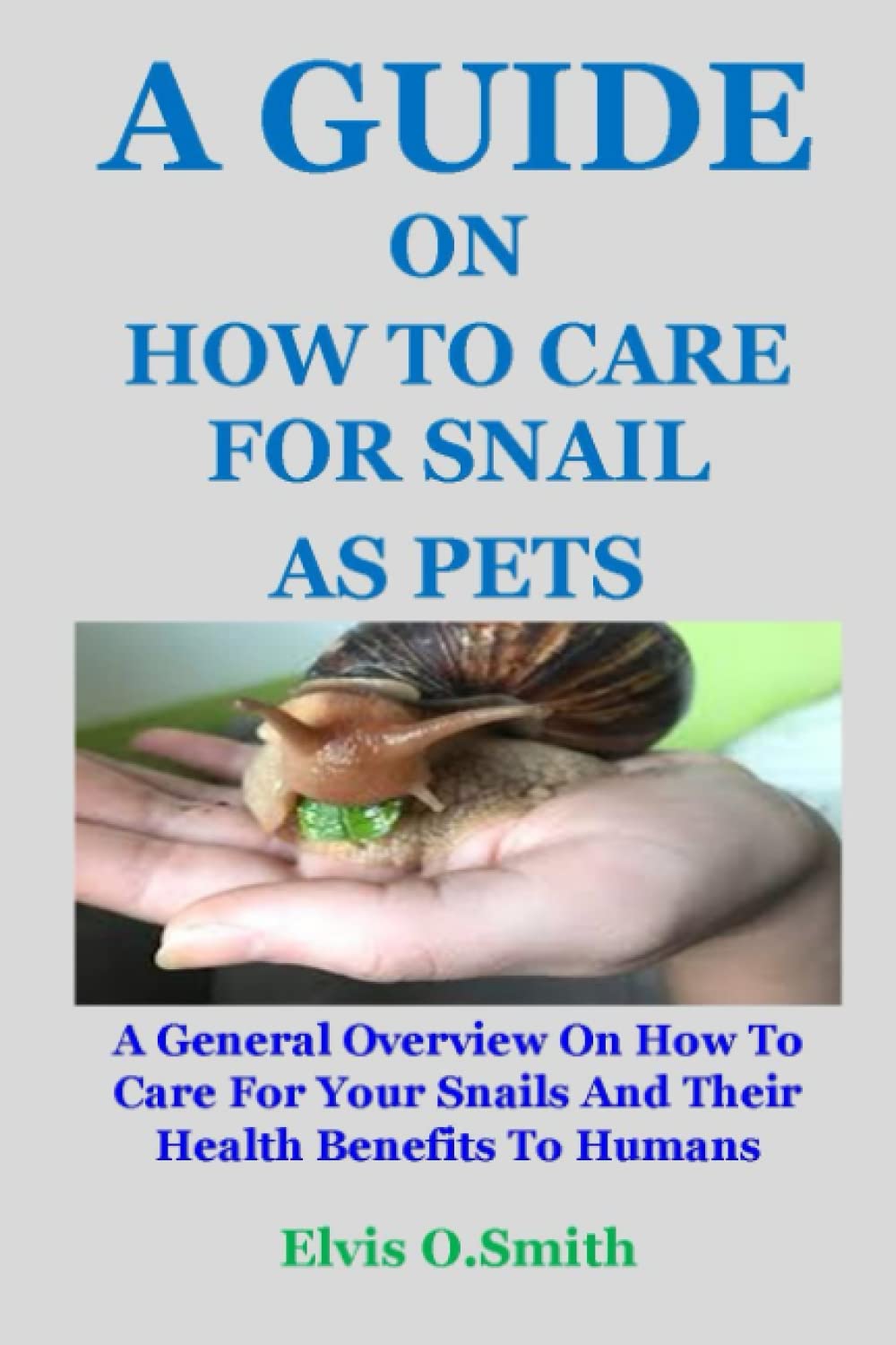 Buy A GUIDE ON HOW TO CARE FOR SNAIL AS PETS: A General Overview On How ...