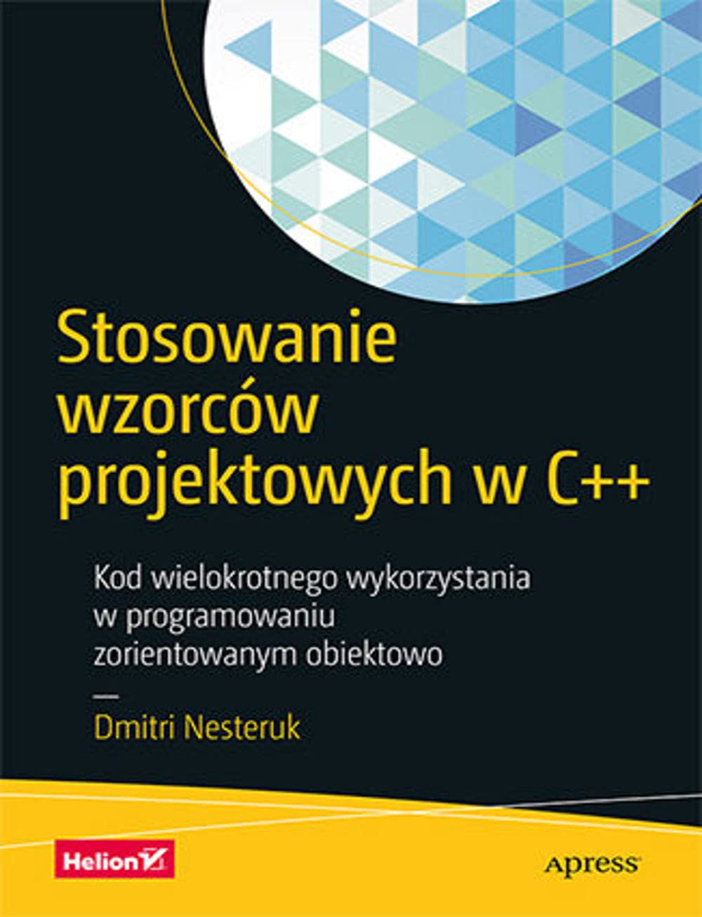 Stosowanie wzorców projektowych w C++: Nesteruk Dmitri: 9788328371750 ...