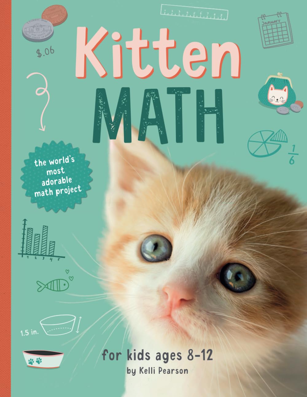 Kitten Math: The World's Most Adorable Math Project: Pearson, Kelli ...