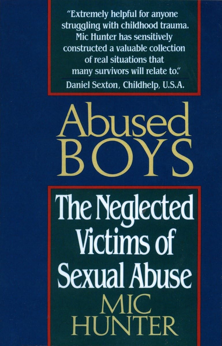 Abused Boys: The Neglected Victims of Sexual Abuse: Hunter, Mic ...