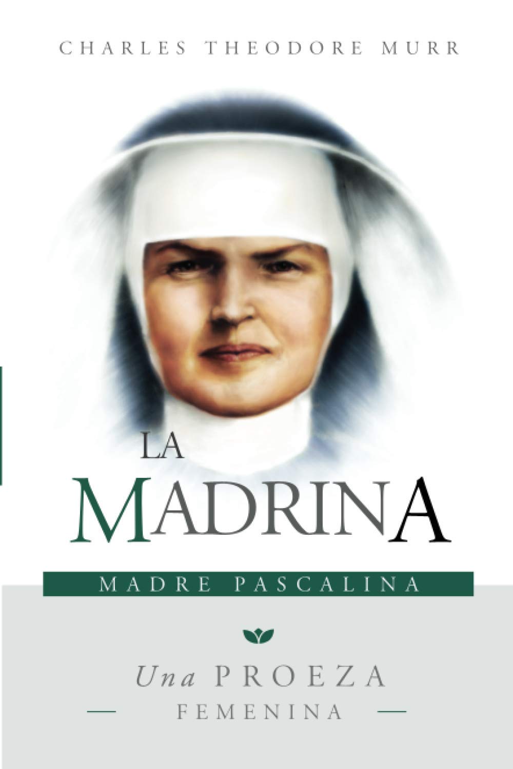 La Madrina, Madre Pascalina: Una Proeza Femenina (Spanish Edition ...