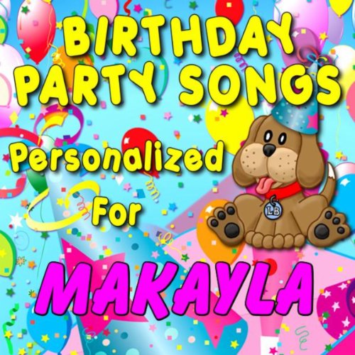 Birthday Party Songs - Personalized For Makayla di Personalized Kid ...