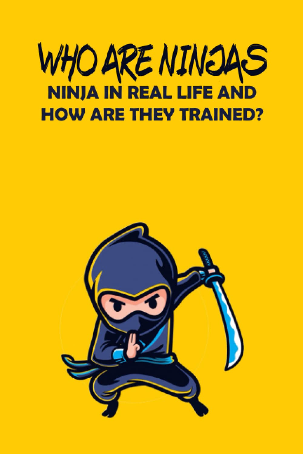 Buy Who are Ninjas: Ninja In Real Life and How Are They Trained?: Book ...