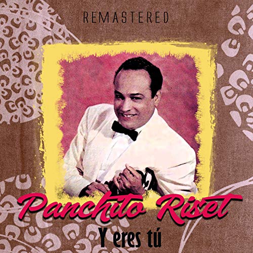 Amazon Music - Panchito RisetのY eres tú (Remastered) - Amazon.co.jp