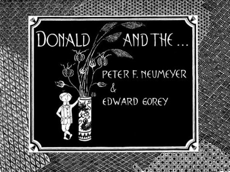 Donald and the...: Neumeyer, Peter, Gorey, Edward: Amazon.com: Books