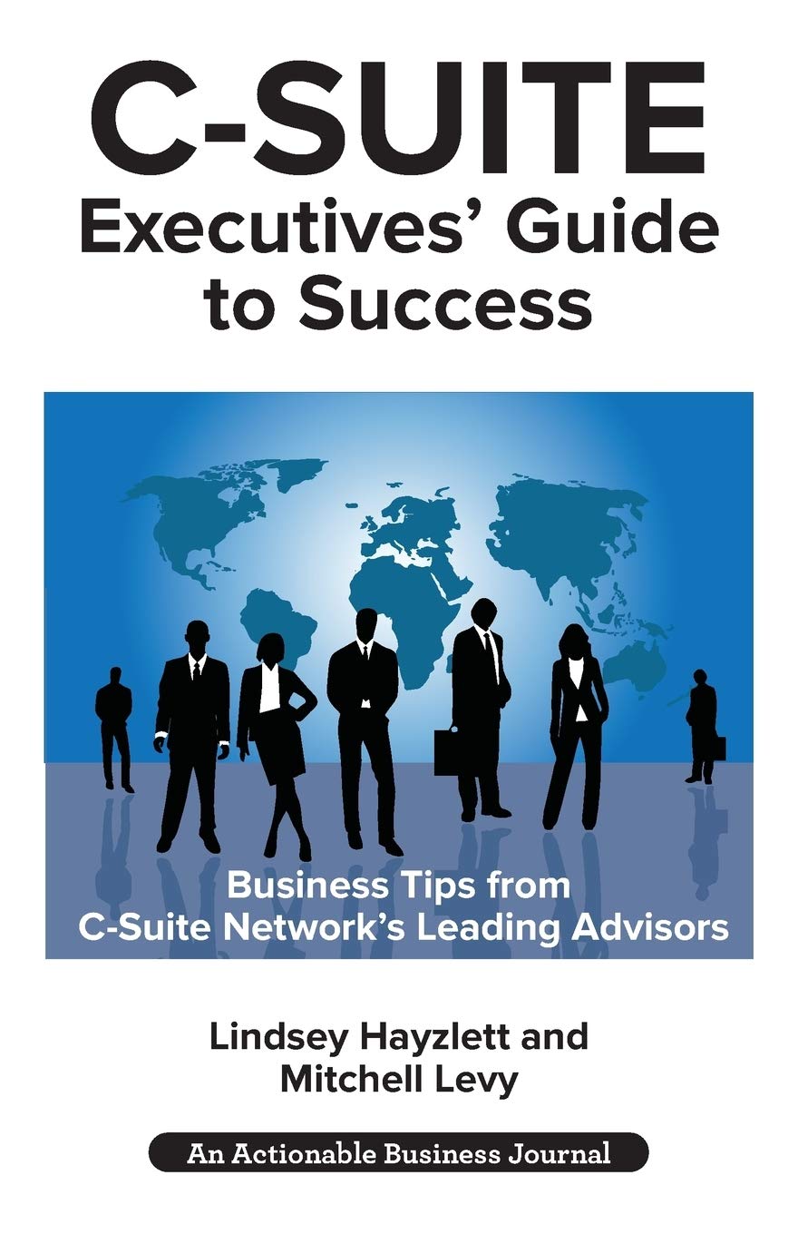 C-Suite Executives' Guide to Success: Powerful Tips from C-Suite ...