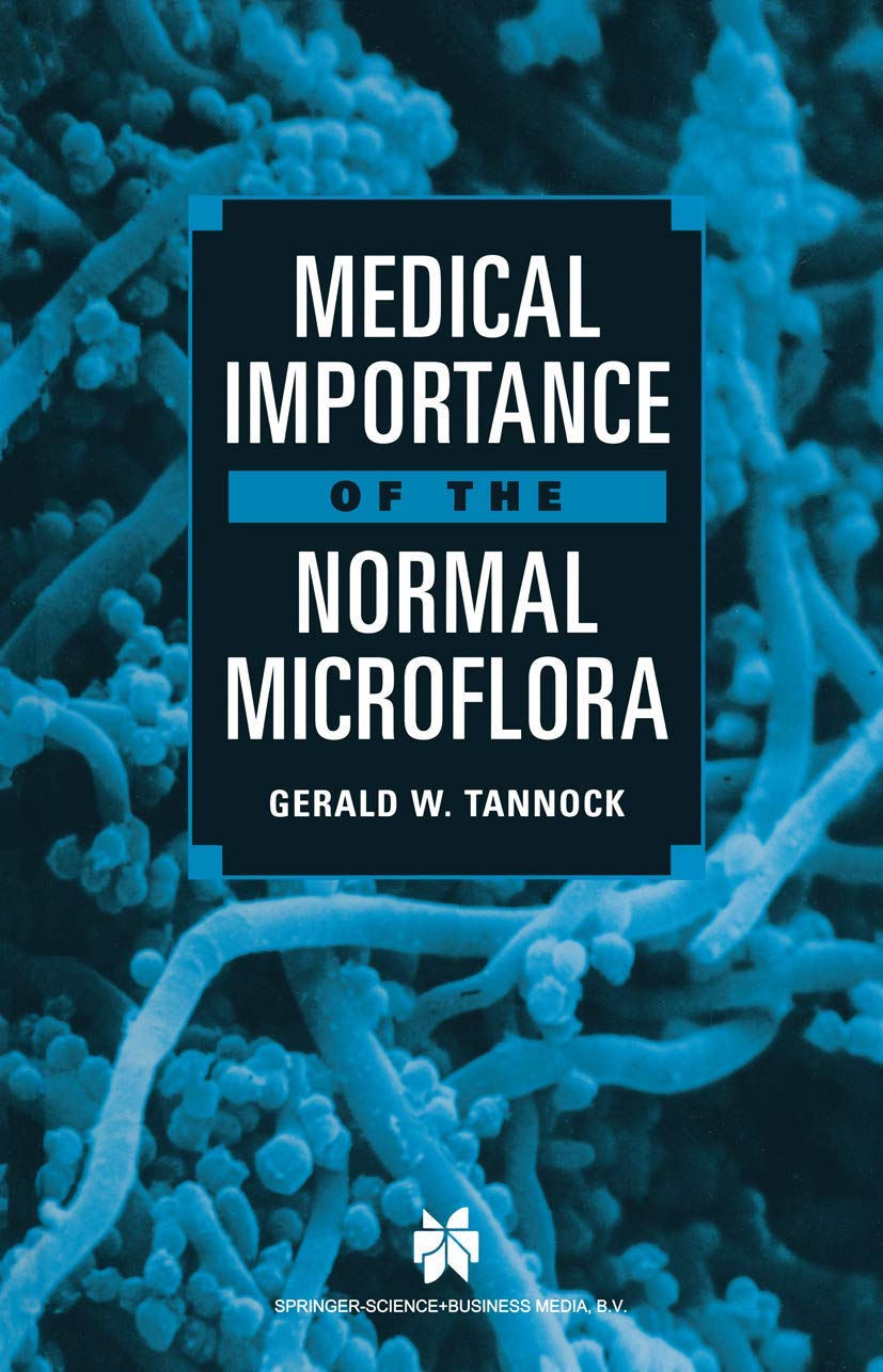 Medical Importance of the Normal Microflora: Tannock, Gerald W ...