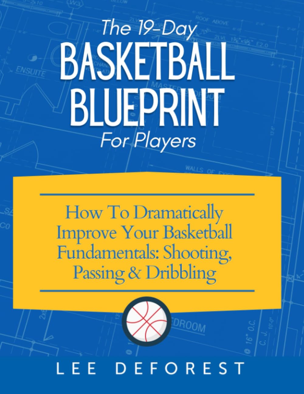The 19 Day Basketball Blueprint: How to dramatically improve your ...