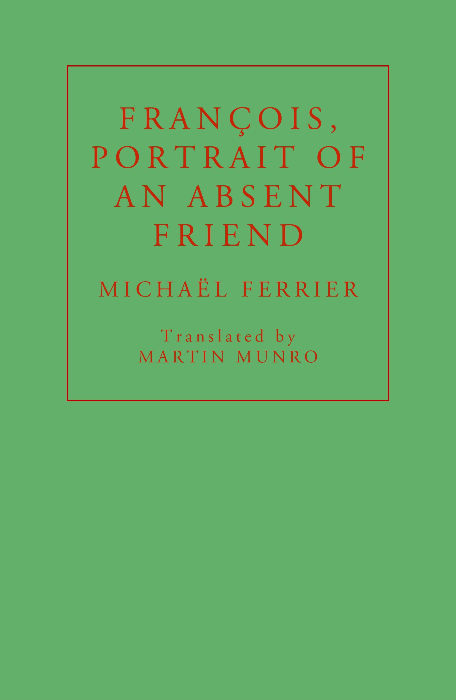François, Portrait of an Absent Friend: Amazon.co.uk: Ferrier, Michaël ...