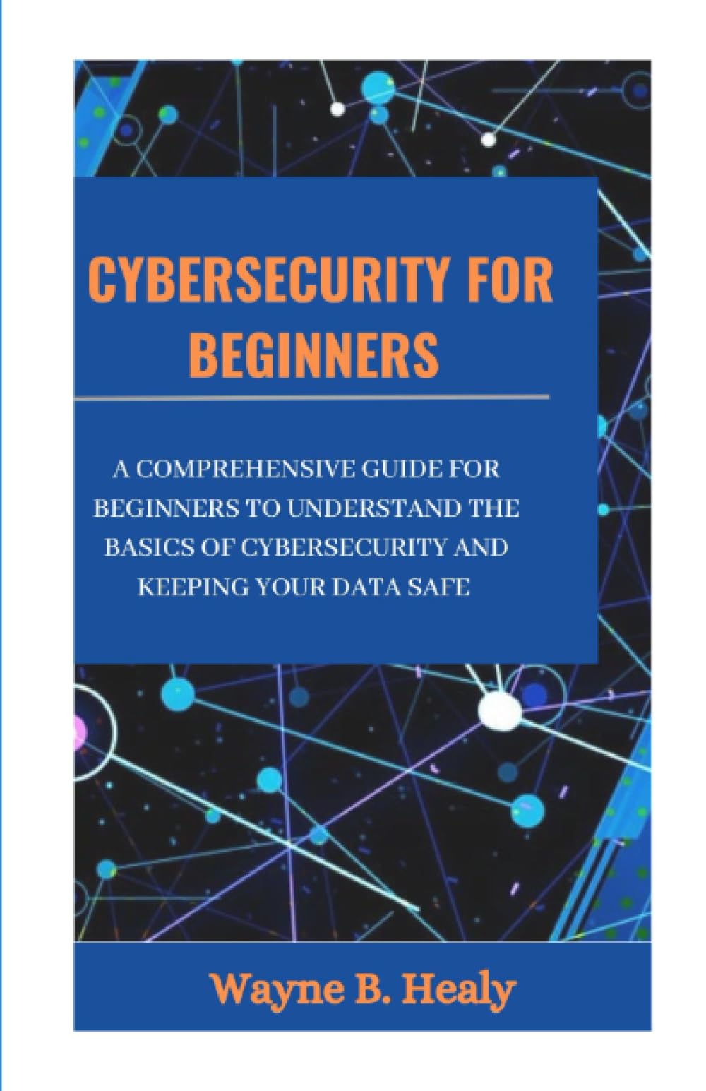 CYBERSECURITY FOR BEGINNERS 2023: A Comprehensive Guide for Beginners ...