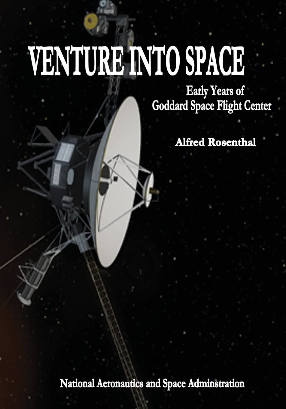 Goddard Nasa History Venture Into Space: Early Years Of Goddard Space