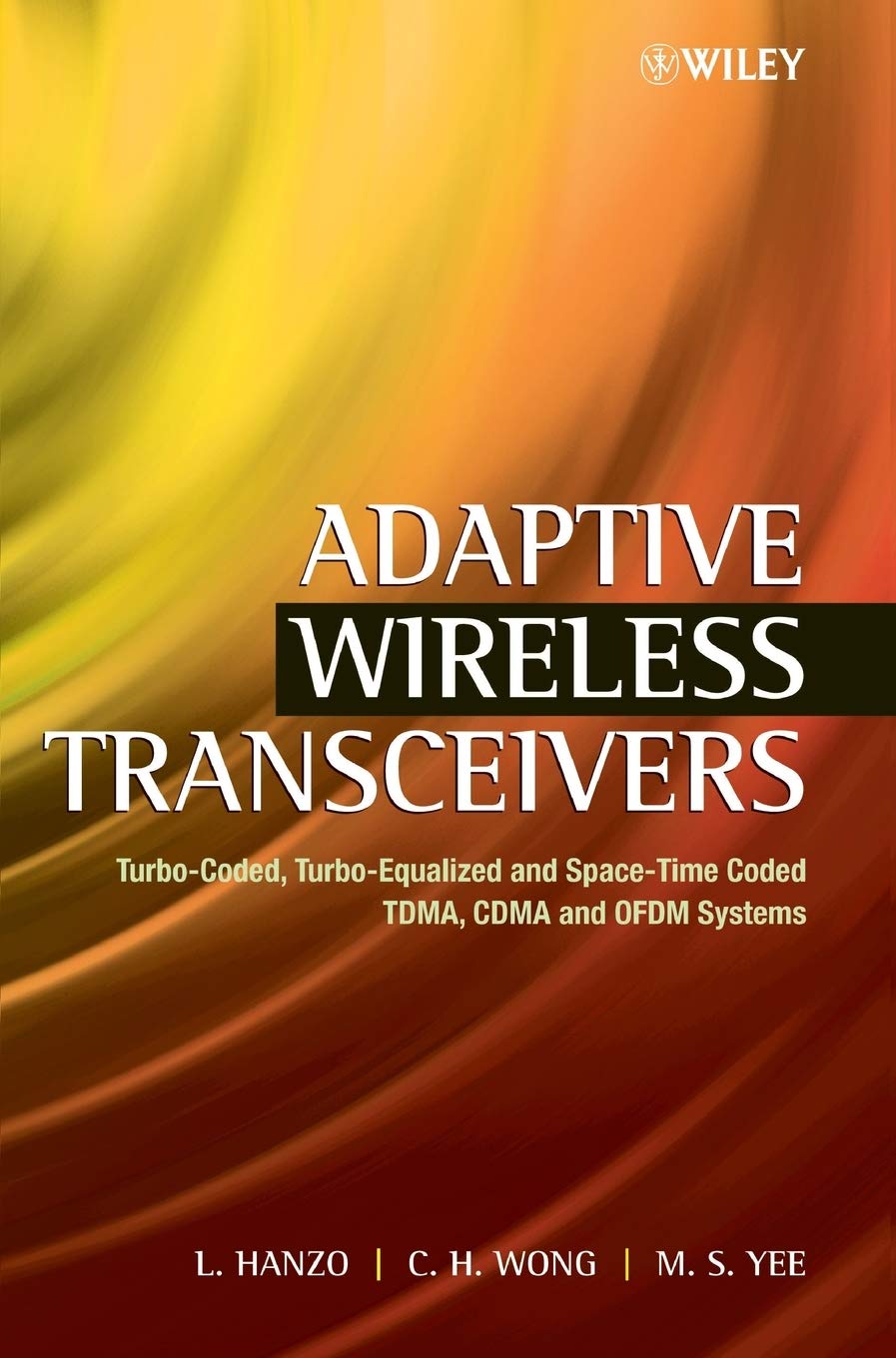 Adaptive Wireless Transceivers: Turbo-Coded, Turbo-Equalized and Space ...
