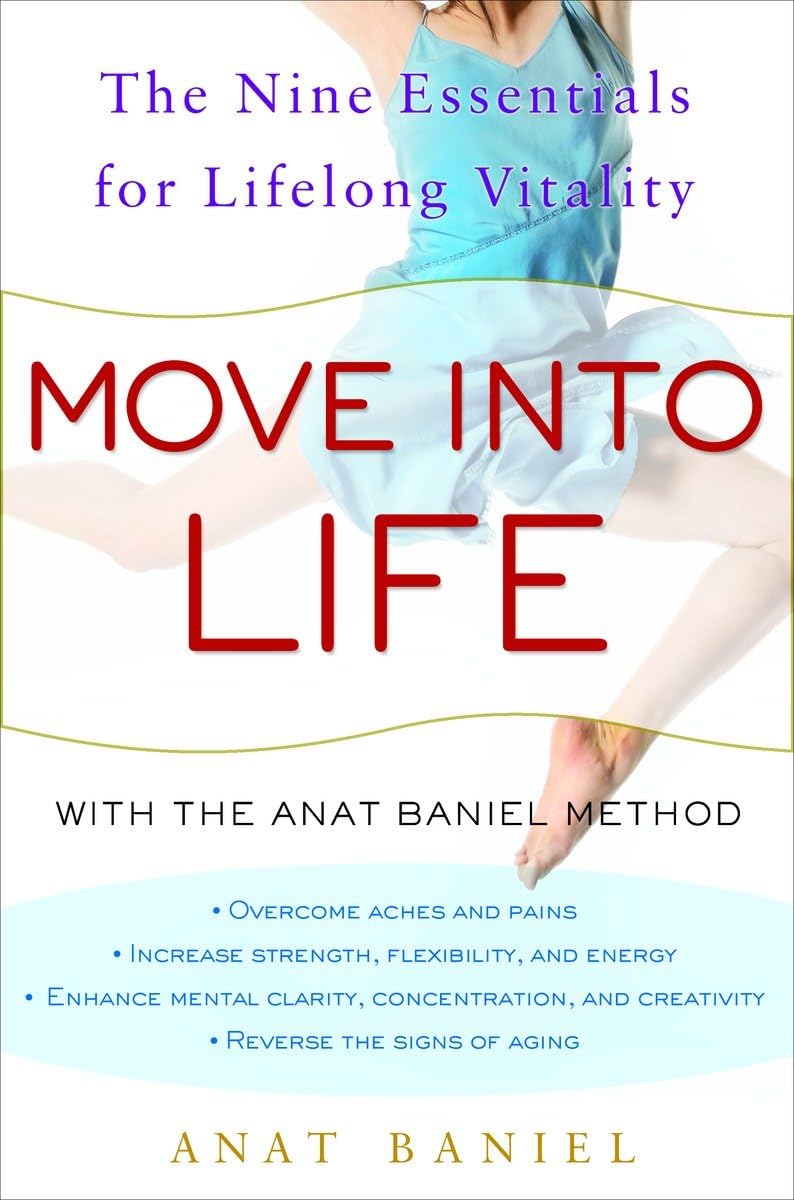 Amazon.com: Move into Life: The Nine Essentials for Lifelong Vitality ...