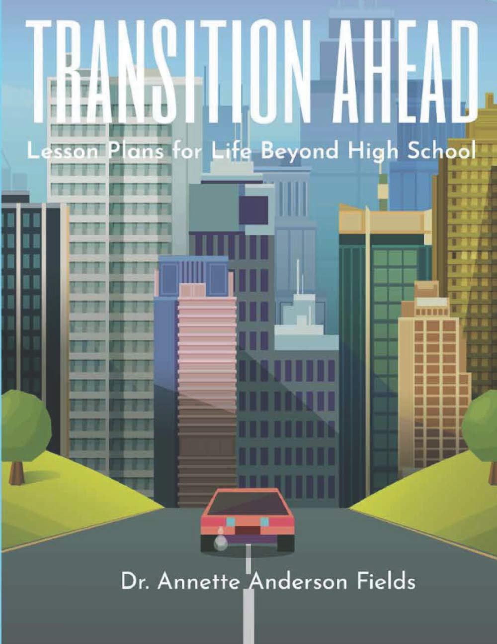 Transition Ahead: Lesson Plans for Life Beyond High School: Fields, Dr ...