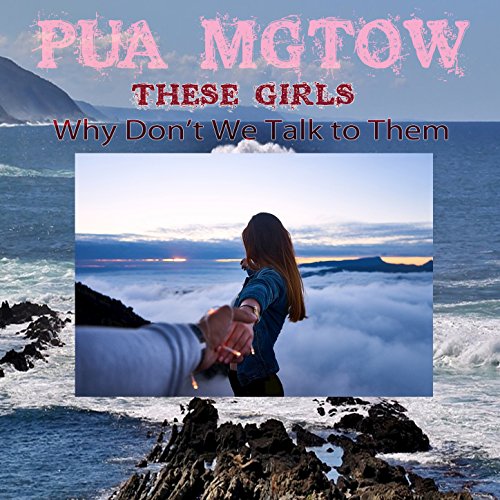 Play These Girls Why Don't We Talk to Them by Pua Mgtow on Amazon Music