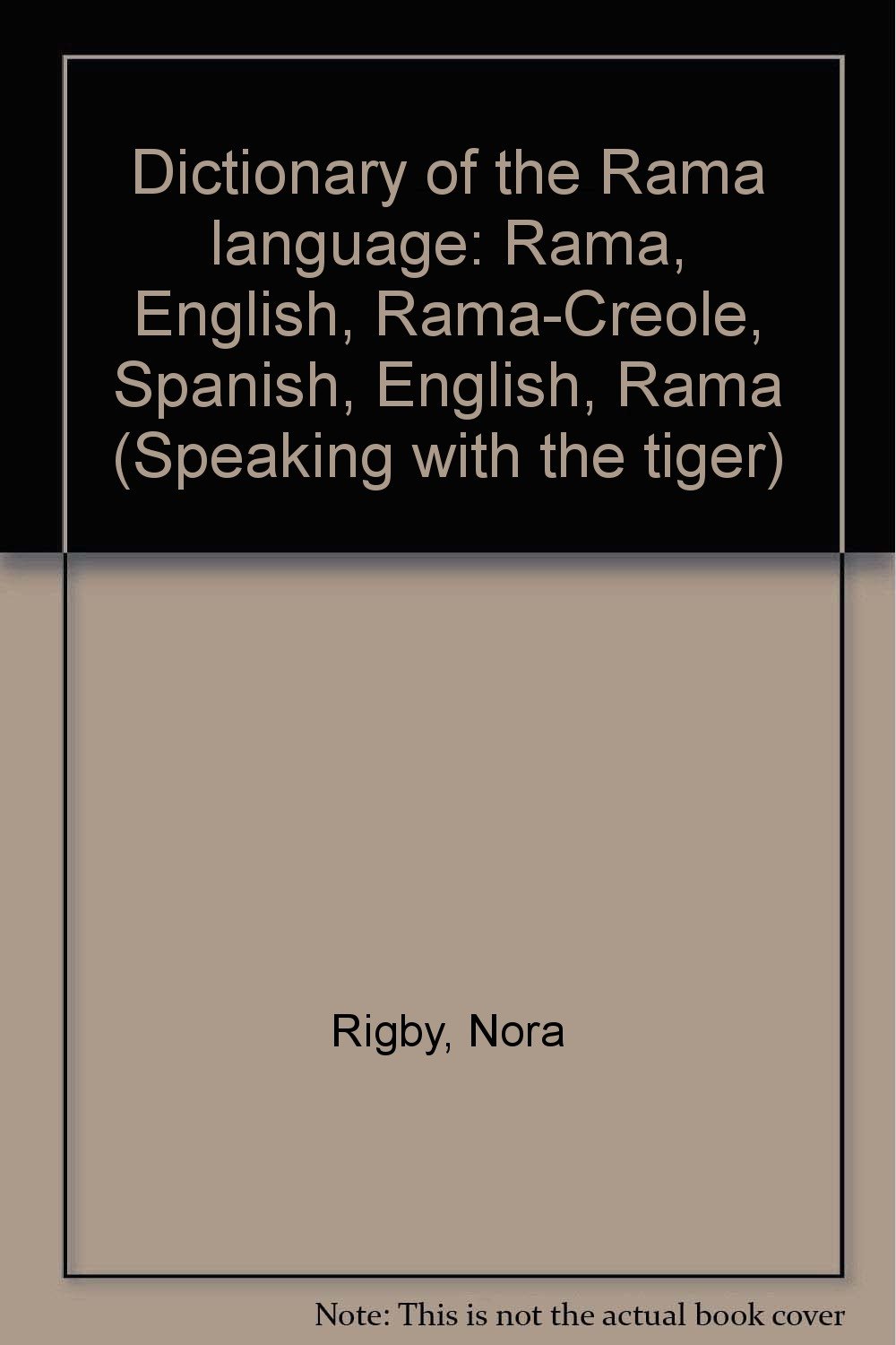 Dictionary of the Rama language: Rama, English, Rama-Creole, Spanish ...