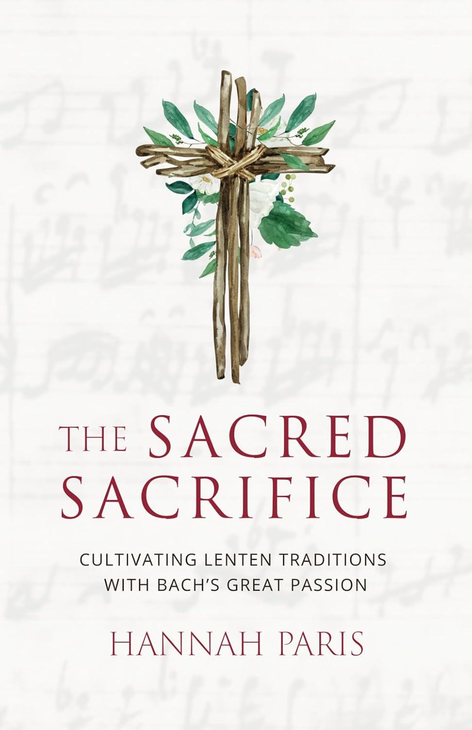 The Sacred Sacrifice: Cultivating Lenten Traditions with Bach's Great ...