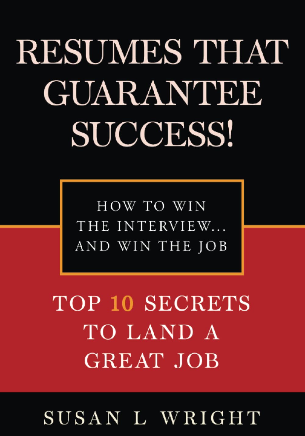 Resumes That Guarantee Success: HOW TO WIN THE INTERVIEW… AND WIN THE ...