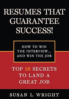 Resumes That Guarantee Success: HOW TO WIN THE INTERVIEW… AND WIN THE ...