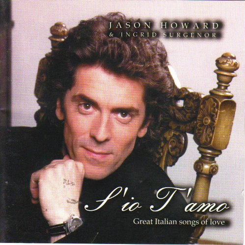 Jason Howard, baritone, various, n/a - Sio T'Amo - Great Italian Songs ...