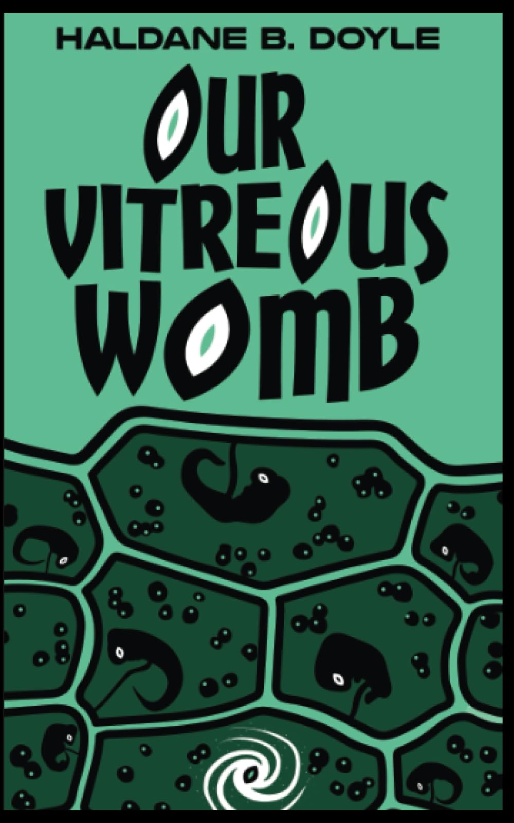 Our Vitreous Womb: Book 1-4: Doyle, Haldane B, Doyle, Haldane B ...