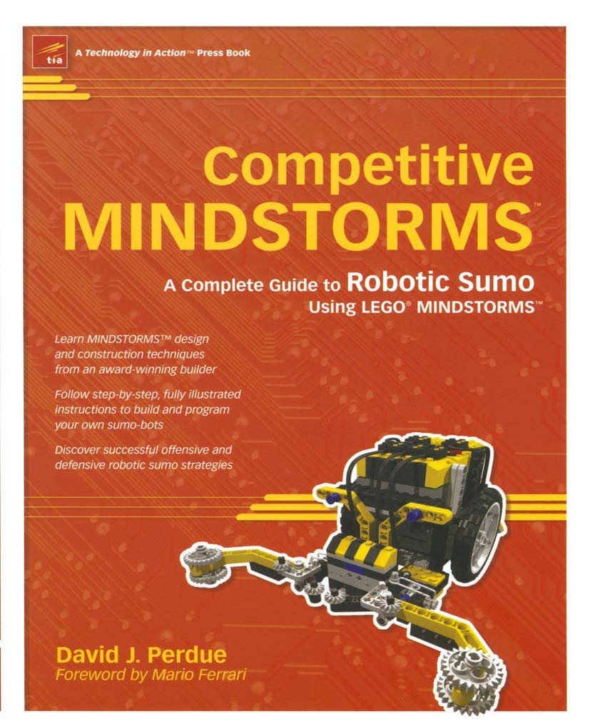 Competitive MINDSTORMS: A Complete Guide to Robotic Sumo using LEGO(r ...