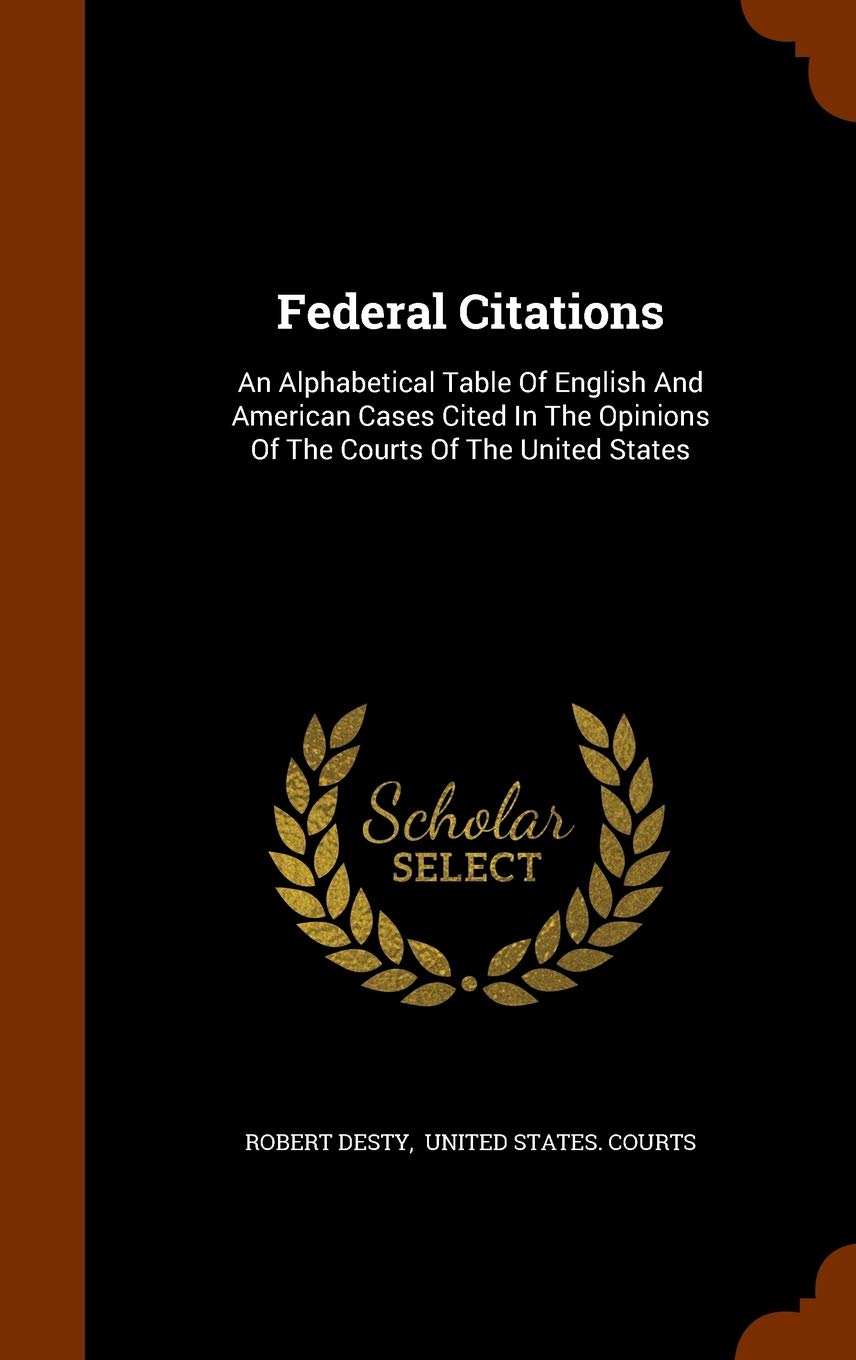Federal Citations: An Alphabetical Table Of English And American Cases ...