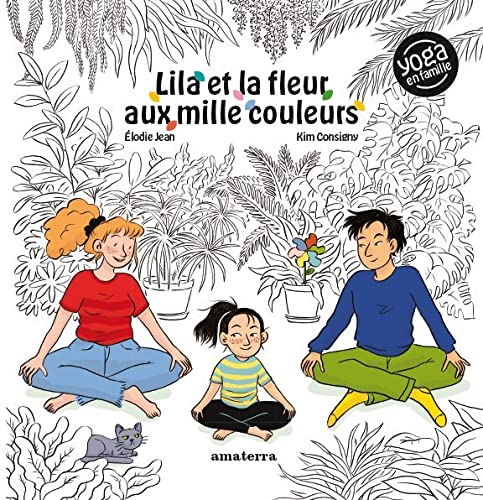 Lila et la fleur aux mille couleurs: Yoga en famille : CONSIGNY, Kim ...