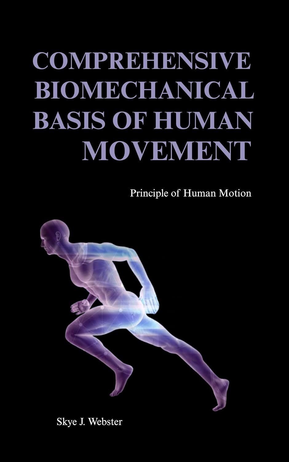 COMPREHENSIVE BIOMECHANICAL BASIS OF HUMAN MOVEMENT: Principles of ...