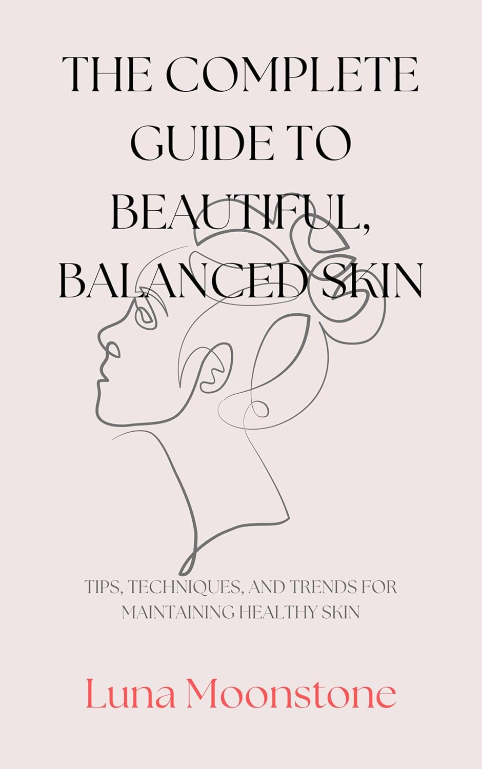 Amazon.com: The Complete Guide to Beautiful, Balanced Skin: Tips ...