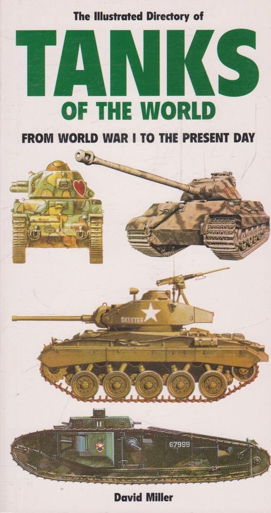 The Illustrated Directory of Tanks of the World: Miller, David ...