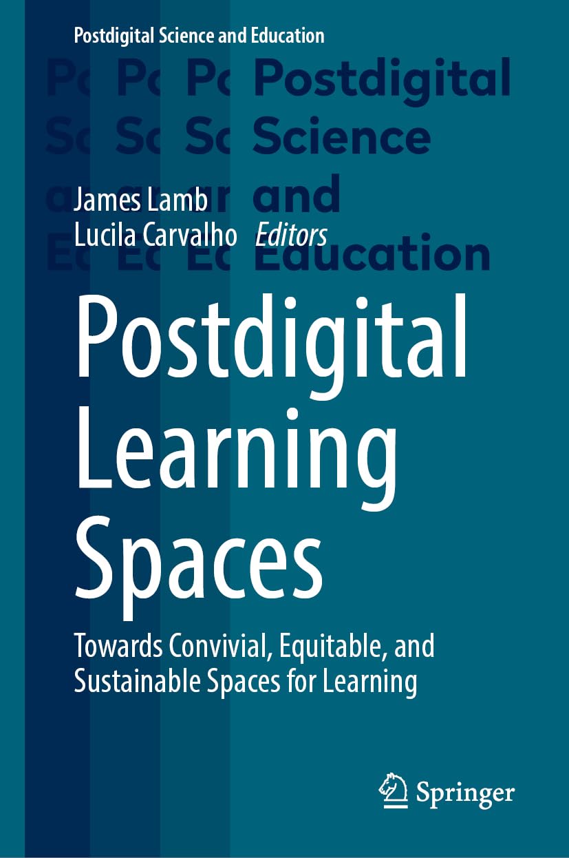 Postdigital Learning Spaces: Towards Convivial, Equitable, and ...