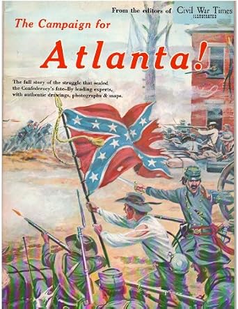 Campaign for Atlanta! - Civil War Times Illustrated (special issue ...
