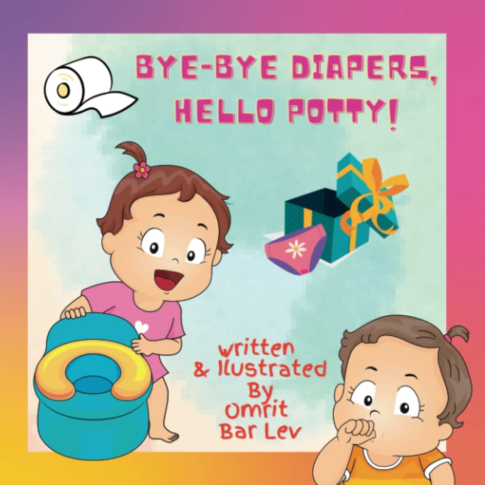 Bye-Bye Diapers, Hello potty!: A rhyming book for toddlers who are ...