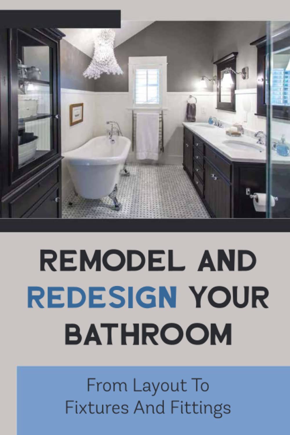 Remodel And Redesign Your Bathroom: From Layout To Fixtures And ...