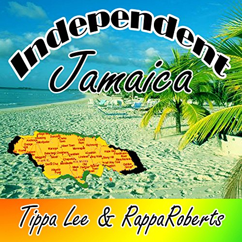 Play Independent Jamaica by Tippa Lee & Rappa Roberts on Amazon Music