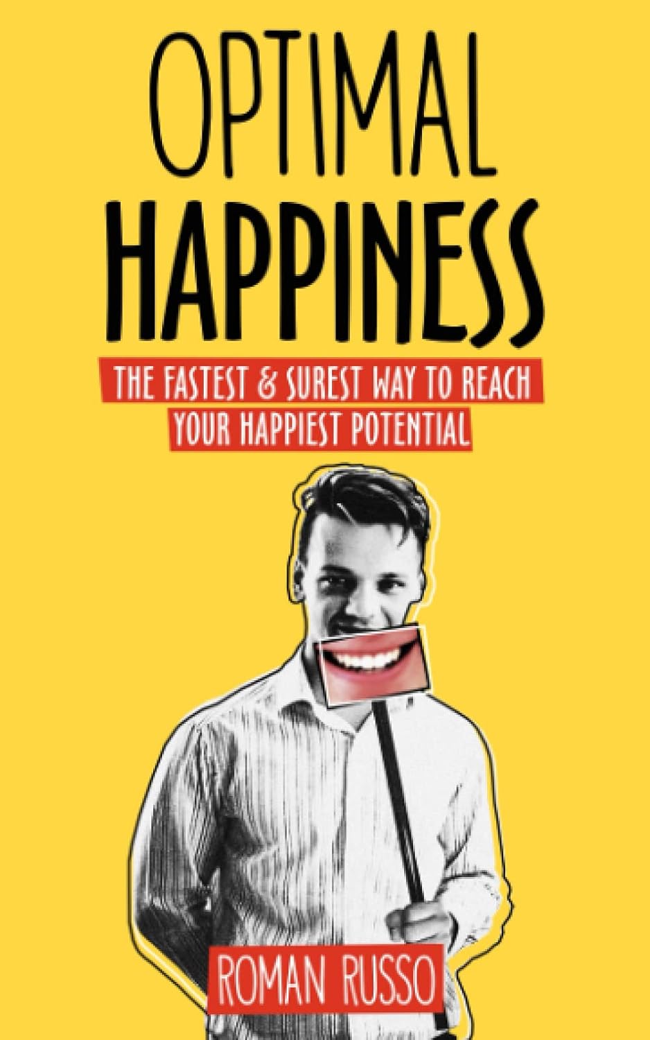 Optimal Happiness: The Fastest & Surest Way to Reach Your Happiest ...