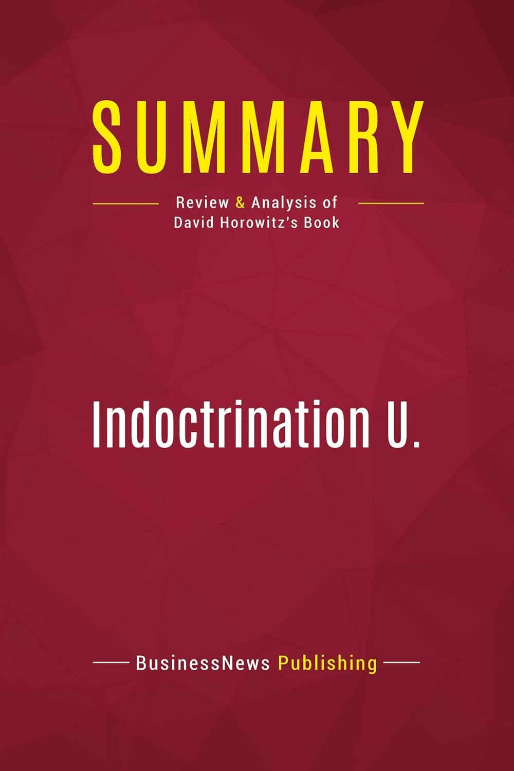 Summary: Indoctrination U.: Review and Analysis of David Horowitz's ...